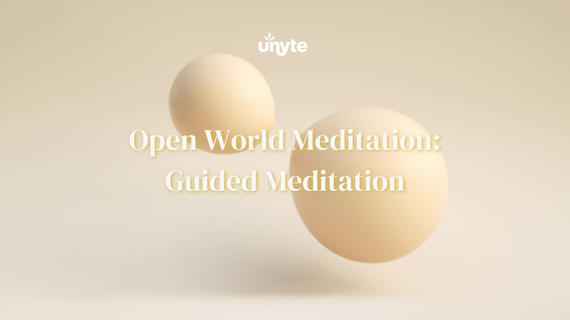 Open World Meditation: A Guided Meditation - Unyte Integrated Listening